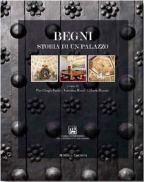 Begni. Storia di un palazzo